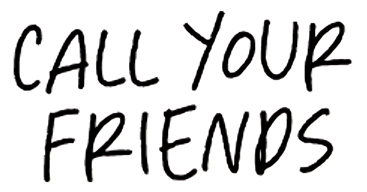 Call Your Friends